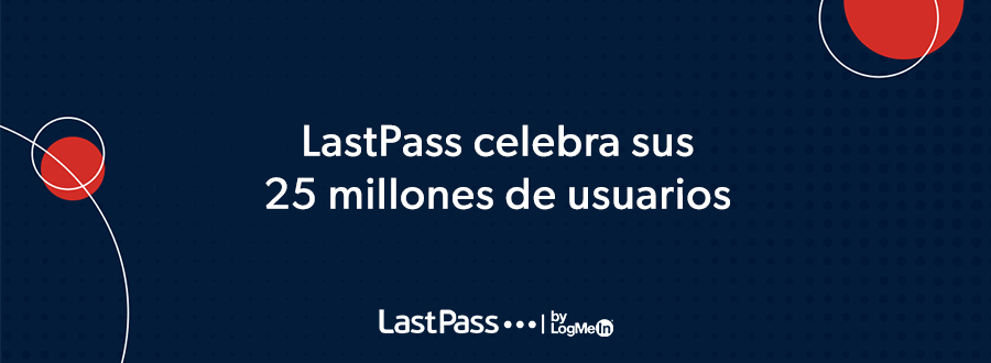 LastPass celebra sus 25 millones de usuarios