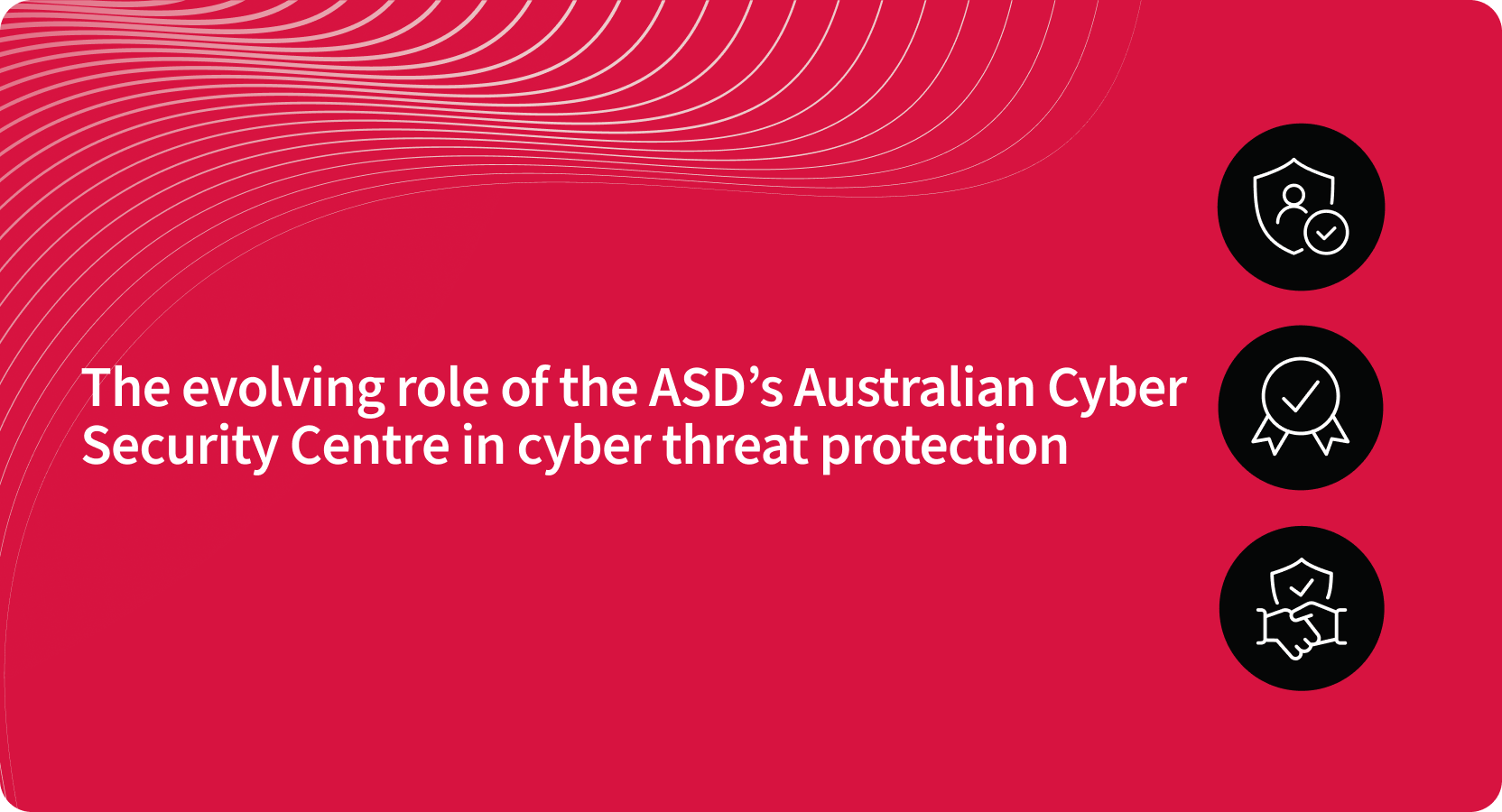 The Evolving Role of ASD’s Australian Cyber Security Centre in Cyber ...
